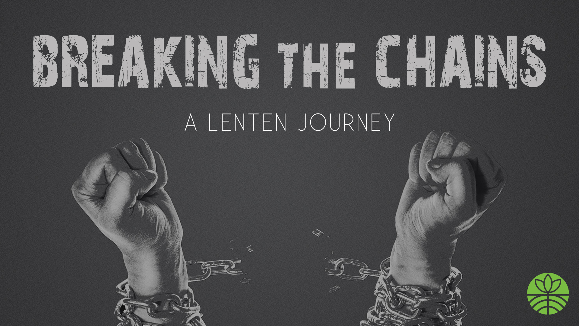 Breaking the Chains: A Lenten Journey – Roots Moravian Church
